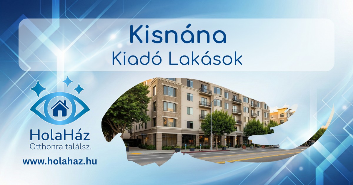 Kisnána - Kiadó Lakások | HolaHáz